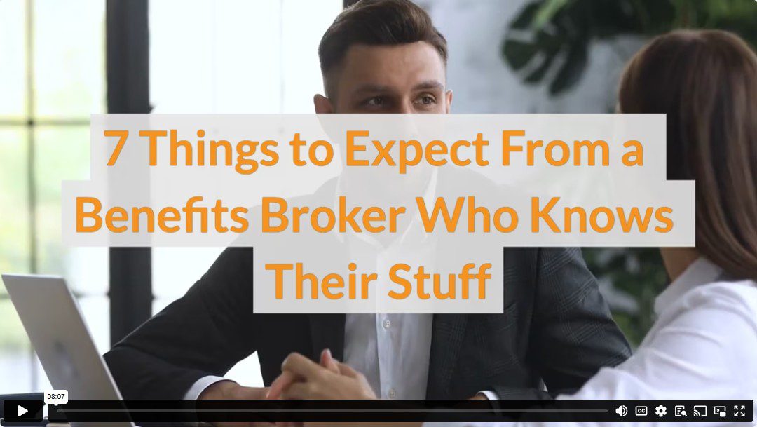 7 Things to Expect From a Benefits Broker Who Knows Their Stuff